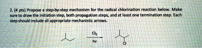 2 4 pts propose step by step mechanism for the rdical chlorination ...