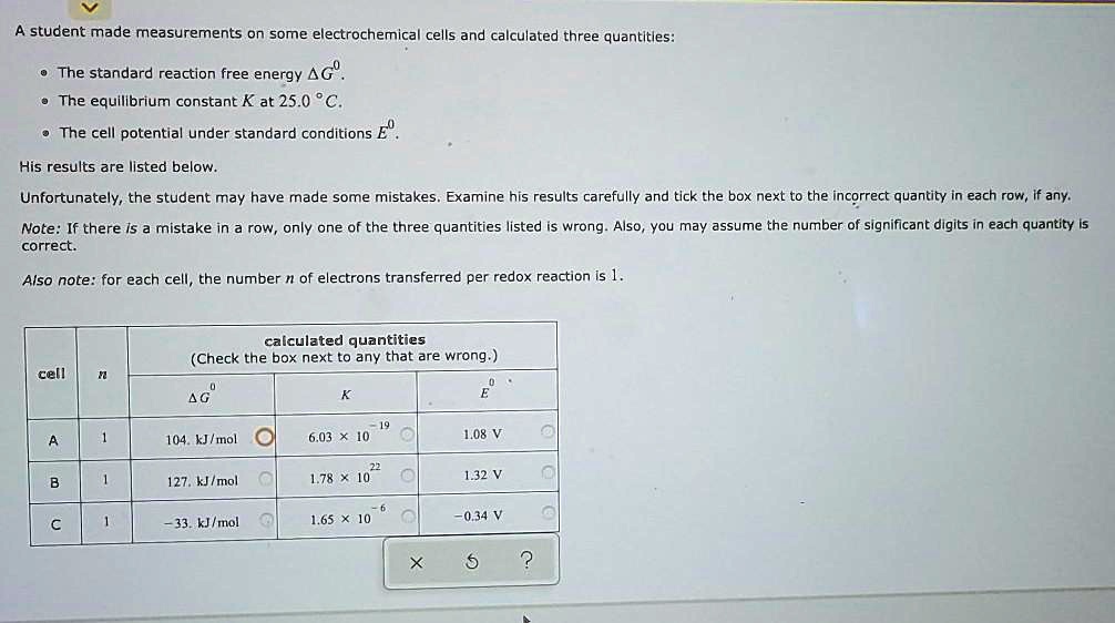 SOLVED: A student made measurements on some electrochemica cells and ... SOLVED: A student made measurements on some electrochemica cells and ...