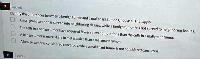 Solved 3points Identify The Differences Between Bcnign Tumor And Amalignant Tumor Has Spread