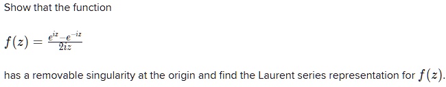 SOLVED: Show that the function f(z) 2i : has removable singularity at ...