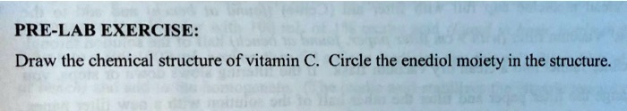SOLVED: PRE-LAB EXERCISE: Draw the chemical structure of vitamin C ...