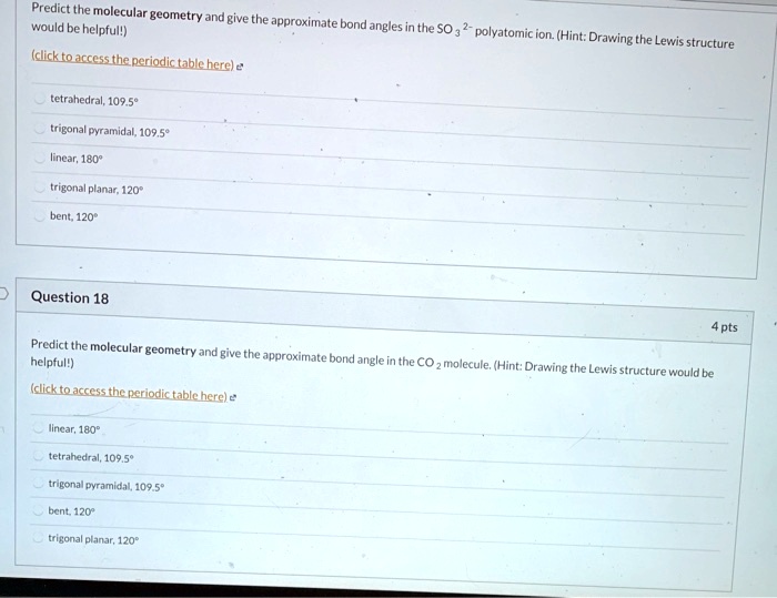 Predict the molecular geometry and give the approximate bond angles in ...