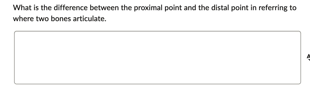 SOLVED: what is the difference between the proximal point and distal ...