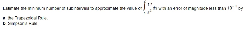 SOLVED: Estimate the minimum number of subintervals to approximate the value of -ds with an ...