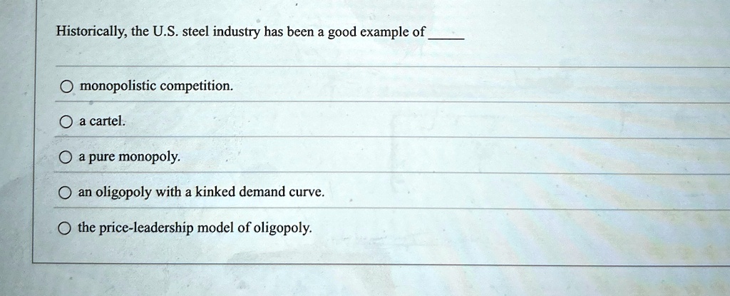 Historically, the U.S. steel industry has been a good example of ...