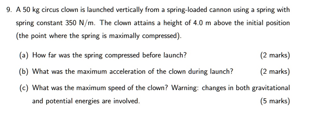 SOLVED: 9. A 50 kg circus clown is launched vertically from a spring ...