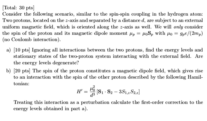 SOLVED: Consider the following scenario, similar to the spin-spin coupling in the hydrogen atom ...