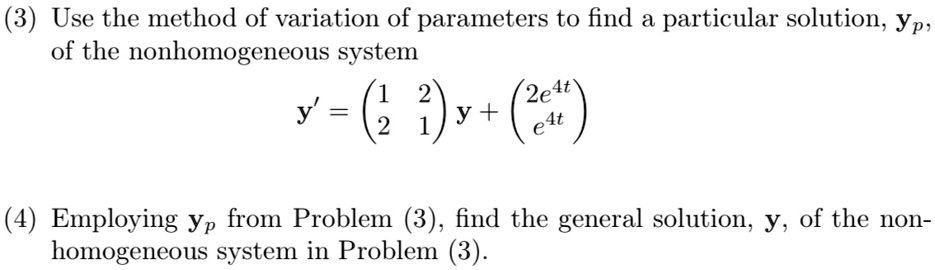 SOLVED: (3) Use the method of variation of parameters to find ...