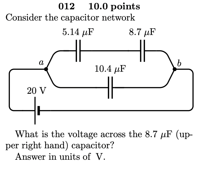 012 10.0 points Consider the capacitor network What is the voltage ...