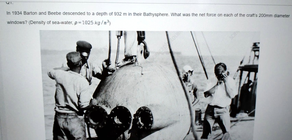SOLVED: In 1934 Barton and Beebe descended to a depth of 932 m in their ...