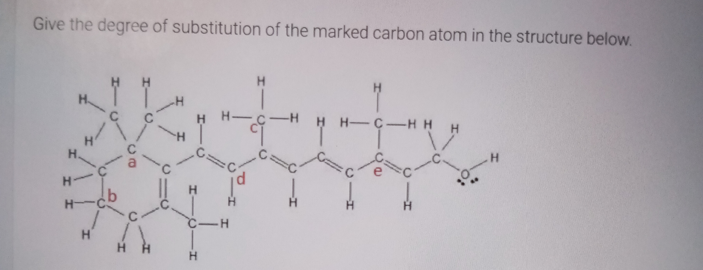 SOLVED: Give the degree of substitution of the marked carbon atom in ...
