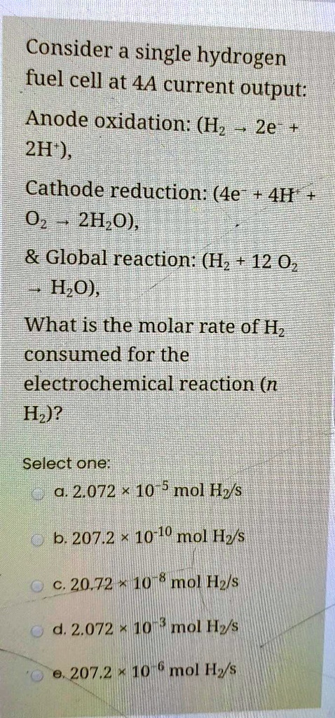 SOLVED: Consider a single hydrogen fuel cell with a 4A current output. The anode oxidation ...