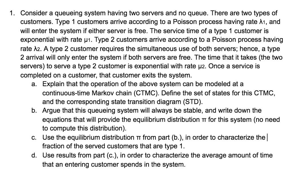 SOLVED: 1 Consider a queueing system having two servers and no queue There are two types of ...