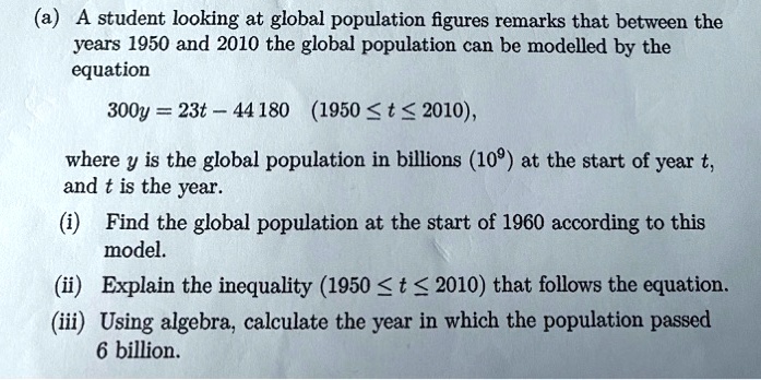 SOLVED: (a) A student looking at global population figures remarks that ...