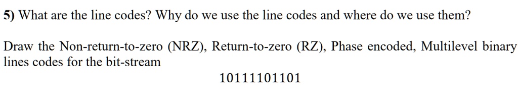 SOLVED: 5) What are the line codes? Why do we use the line codes and ...