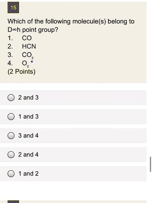 SOLVED: 15 Which of the following molecule(s) belong to Doh point group ...