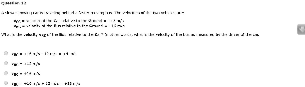 SOLVED: Question 12 slower moving car is traveling behind faster moving ...
