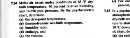 SOLVED: 7.24 Moist air exists under conditions of 85 F dry bulb temperature,40 percent relative ...