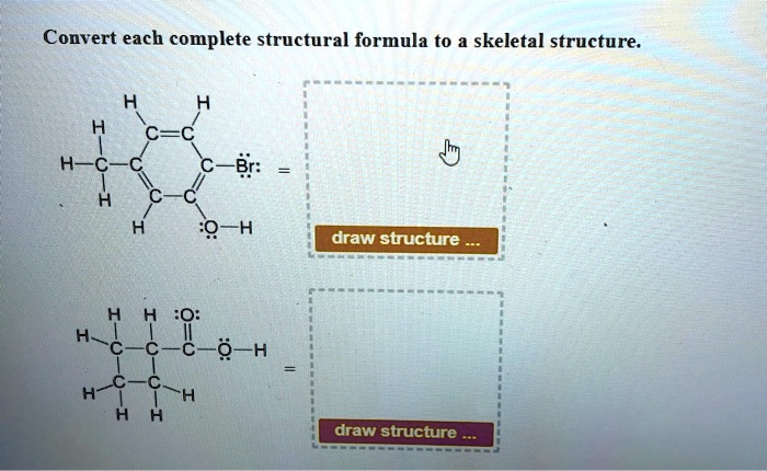 convert each complete structural formula to a skeletal structure 8 h draw structure 888h h draw ...