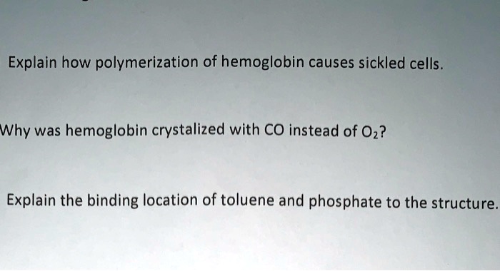 SOLVED: Explain how polymerization of hemoglobin causes sickled cells ...