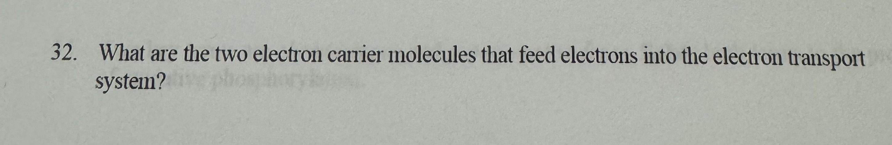 32 what are the two electron carrier molecules that feed electrons into ...