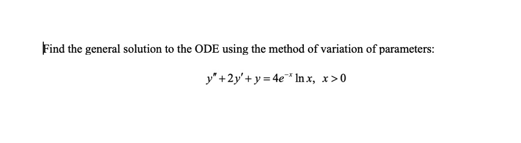 SOLVED: Find the general solution to the ODE using the method of variation of parameters: y" +2y ...