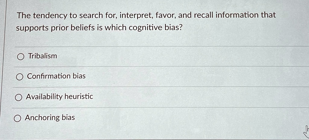 The tendency to search for, interpret, favor, and recall information ...
