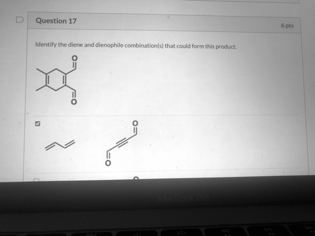 SOLVED: Question 17 6 pts Identify the diene and dienophile combination ... SOLVED: Question 17 6 pts Identify the diene and dienophile combination ...