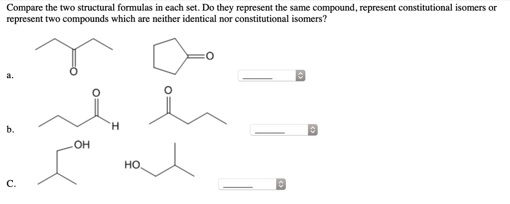 Compare the two structural formulas in each set. Do they represent the same compound, represent ...