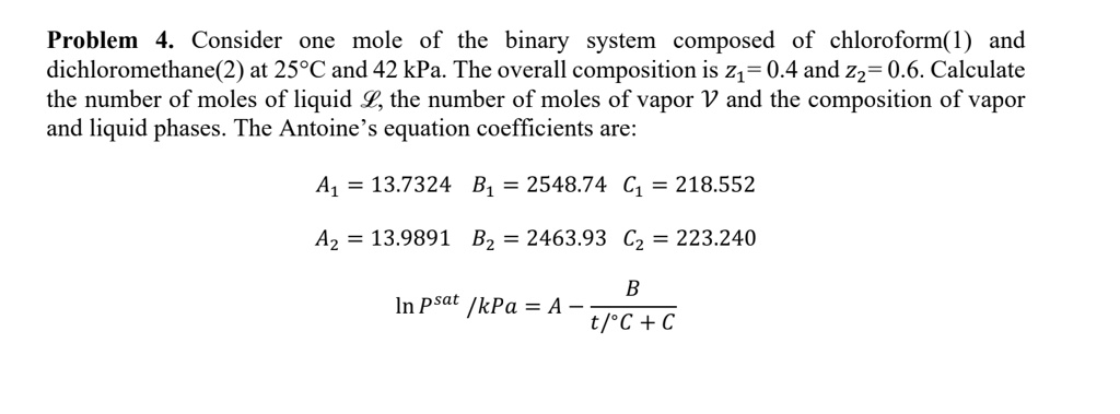 SOLVED: Problem 4. Consider one mole of the binary system composed of chloroform (1) and ...