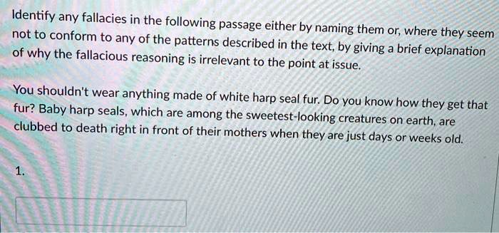 Identify any fallacies in the following passage either by naming them ...