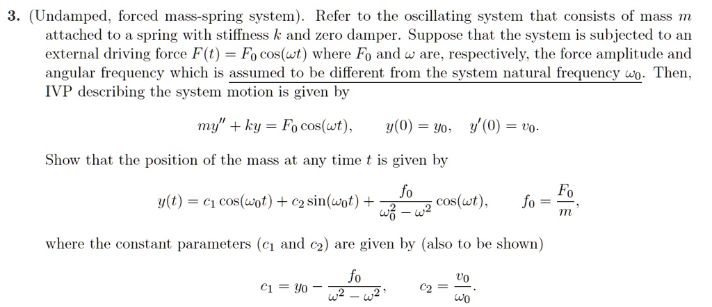 SOLVED: (Undamped, forced mass-spring system). Refer to the oscillating system that consists of ...