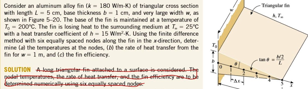 [GET ANSWER] Consider an aluminum alloy fin (k = 180 W/m-K) of triangular cross section with ...