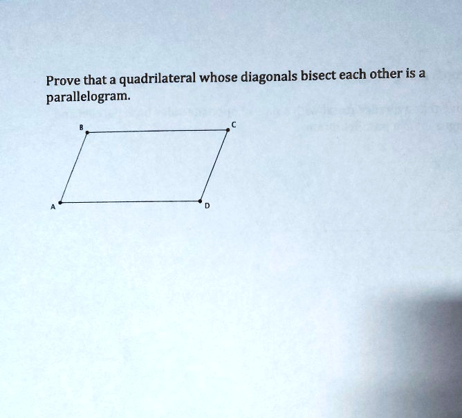 prove that a quadrilateral whose diagonals bisect each other is a ...
