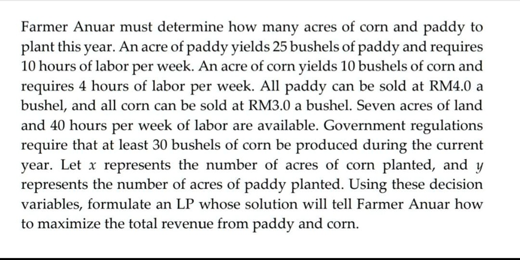 Farmer Anuar must determine how many acres of corn and paddy...