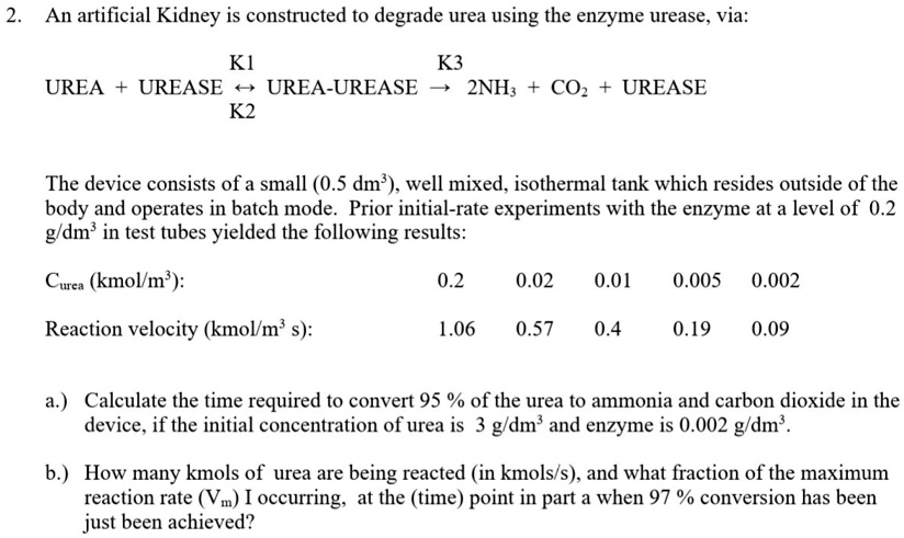 SOLVED: 2. An artificial kidney is constructed to degrade urea using ...