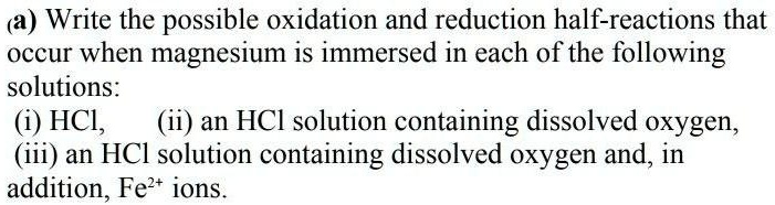 SOLVED: Write the possible oxidation and reduction half-reactions that occur when magnesium is ...