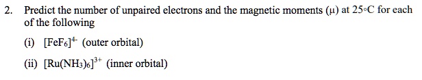 SOLVED: Predict the number of unpaired electrons and the magnetic ...
