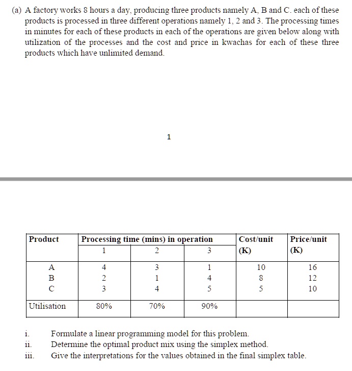 a factory works 8 hours day producing three products namely a b and c ...