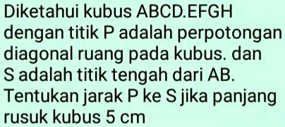SOLVED: Geometri Ruang Kelas 12 Tolong dibantu kak Diketahui kubus ...