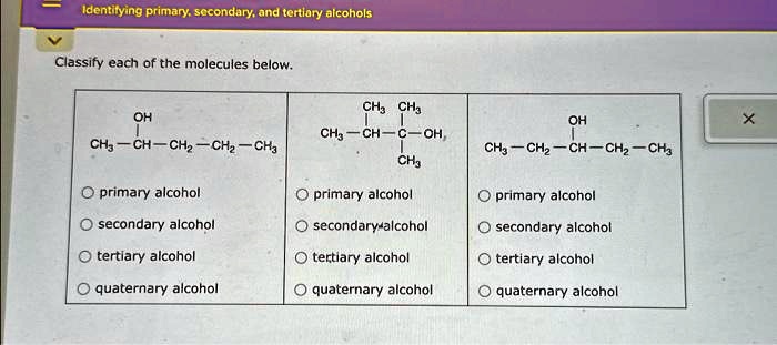 Identifying primary, secondary, and tertiary alcohols Classify each of the molecules below. CH3 ...