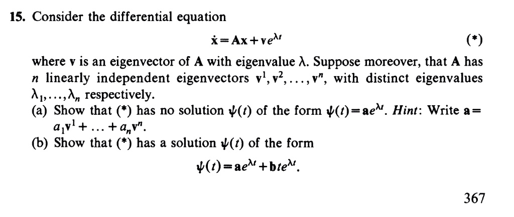 15. Consider the differential equation ẋ = Ax + ve^λ t (*) where v is an eigenvector of A with ...