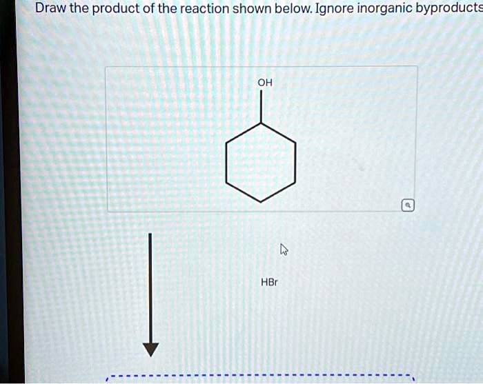 SOLVED: Draw the product of the reaction shown below.Ignore inorganic byproducts HO HBr