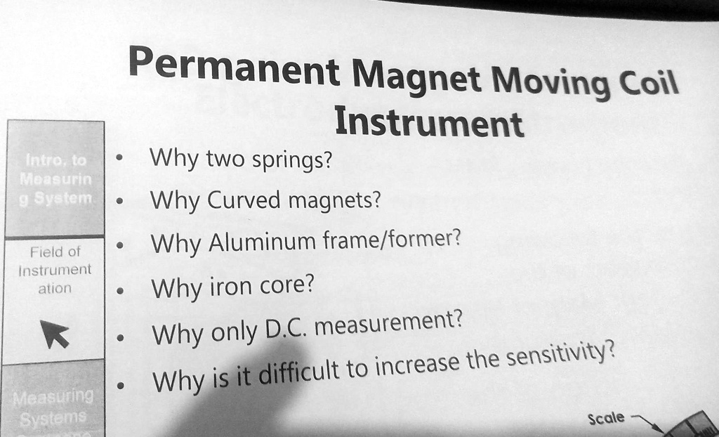 Permanent Magnet Moving Coil Instrument • Why two springs? • Why Curved ...