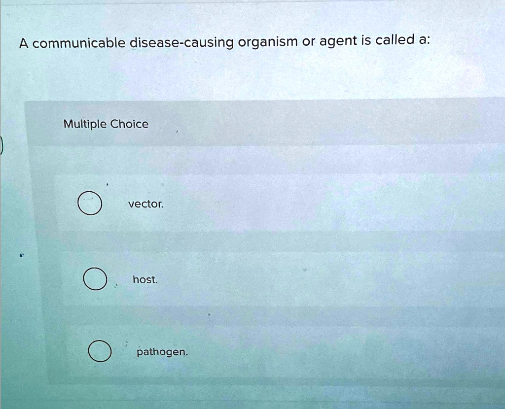 SOLVED: A communicable disease-causing organism or agent is called a ...