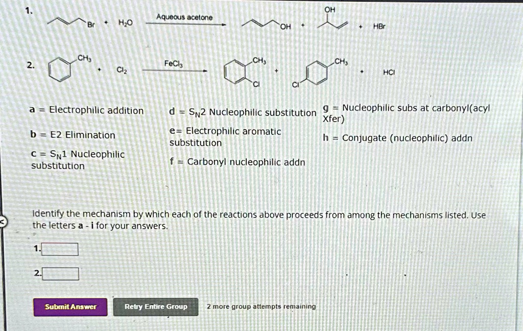 a = Electrophilic addition b = E2 Elimination c = SN1 Nucleophilic substitution d = SN2 ...