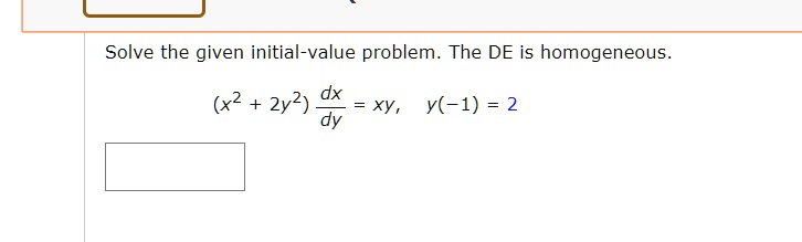 SOLVED: Solve the given initial-value problem. The DE is homogeneous ...