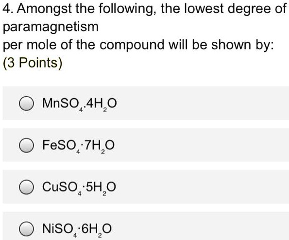 SOLVED: Amongst the following, the lowest degree of paramagnetism per ...