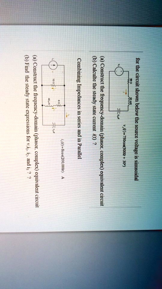 for the circuit shown below the source voltage is sinusoidal 30 ? w 32 mH v(t)=750cos(5000 + 30 ...
