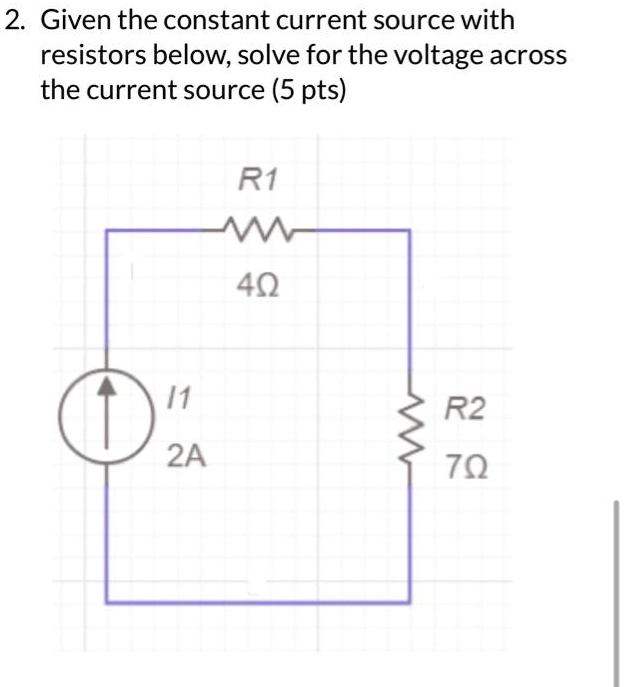 2. Given the constant current source with resistors below, solve for the voltage across the ...